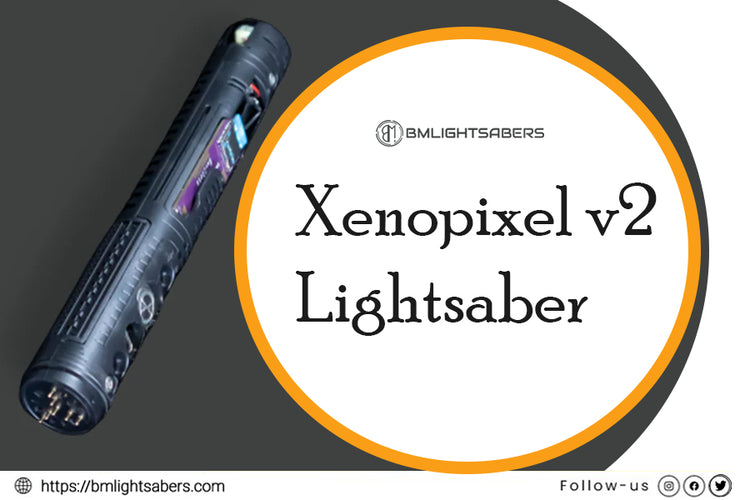 Xenopixel V2 Lightsaber – Ultimate Customizable Saber – BM Lightsabers